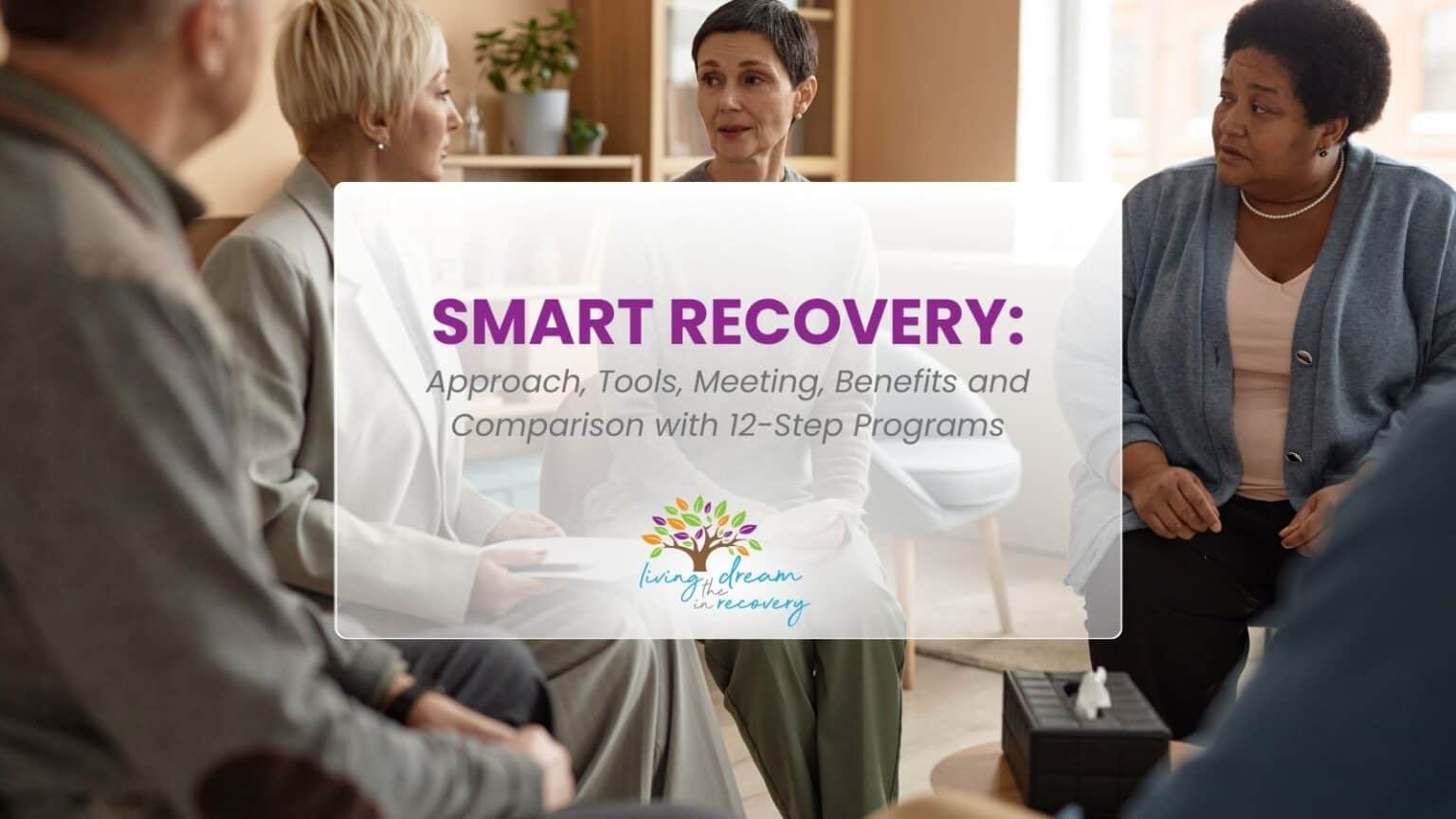 SMART Recovery: Approach, Tools, Benefits & 12-Step Comparison